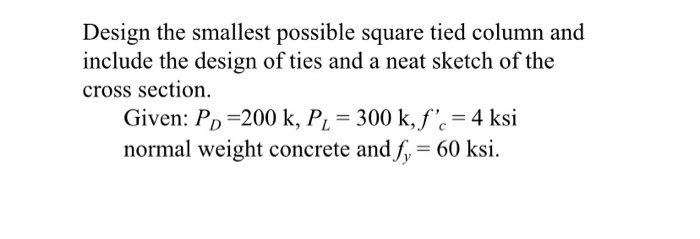 Solved Design the smallest possible square tied column and | Chegg.com