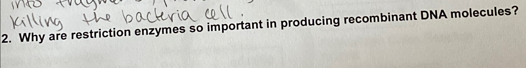 Solved 2. ﻿Why are restriction enzymes so important in | Chegg.com