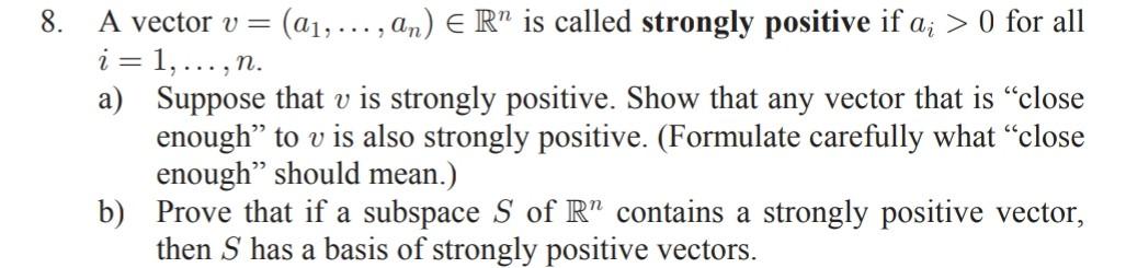 Solved A vector v=(a1,…,an)∈Rn is called strongly positive | Chegg.com