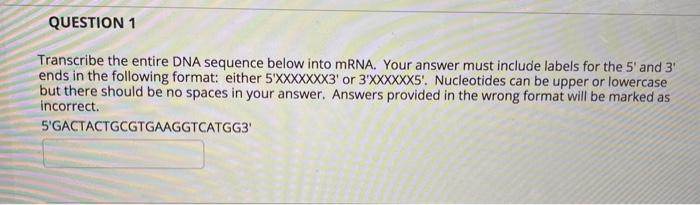 Solved QUESTION 1 Transcribe the entire DNA sequence below | Chegg.com
