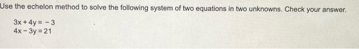 Solved Use the echelon method to solve the following system | Chegg.com