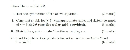 Solved Given that r = 3 sin 28. i. Test the symmetries of | Chegg.com
