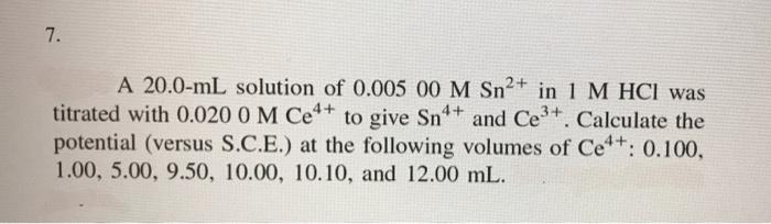 Solved 7. A 20.0-ml solution of 0.005 00 M Sn2+ in 1 M HCl | Chegg.com