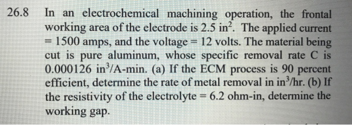 Solved 26.8 In an electrochemical machining operation, the | Chegg.com