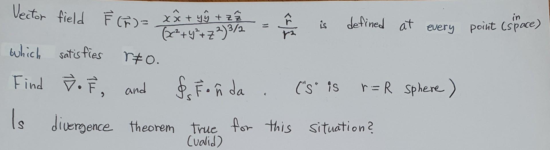 Solved Vector field F(r)=(x2+y2+z2)3/2xx^+yy^+zz^=r2r^ is | Chegg.com