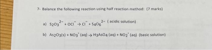 Solved 7. Balance the following reaction using half reaction | Chegg.com
