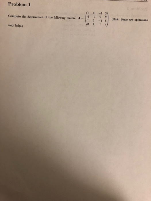 Solved Problem 1 Compute the determinant of the following | Chegg.com