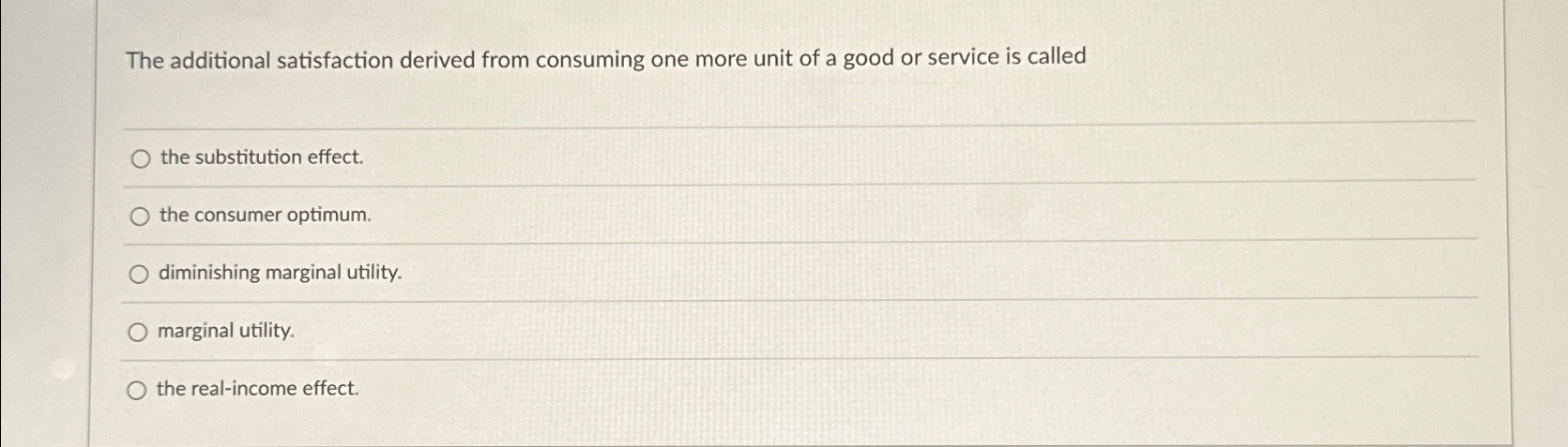 Solved The additional satisfaction derived from consuming | Chegg.com