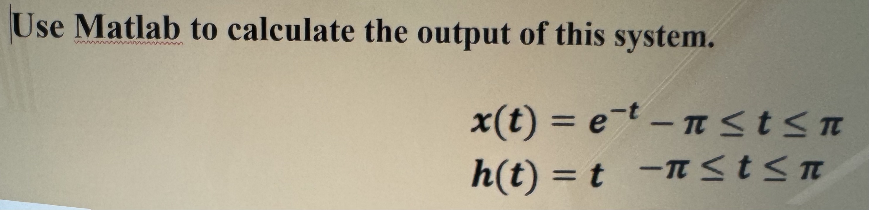 Solved Use Matlab to calculate the output of this | Chegg.com