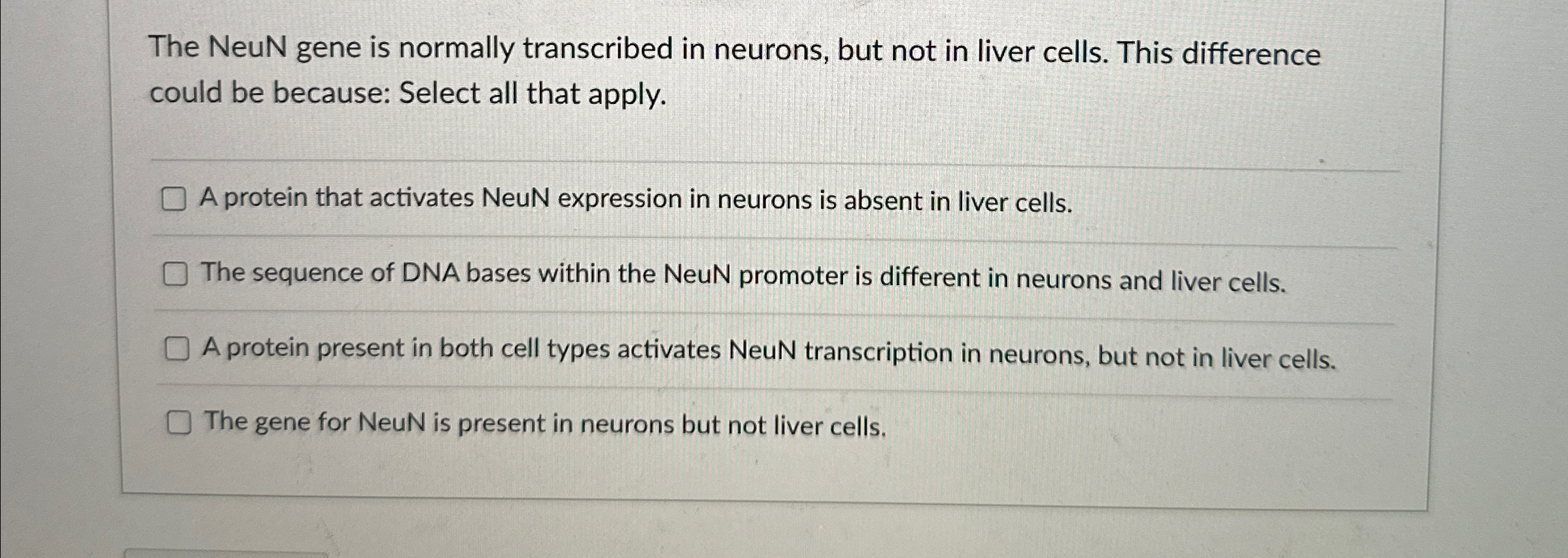 Solved The NeuN gene is normally transcribed in neurons, but | Chegg.com