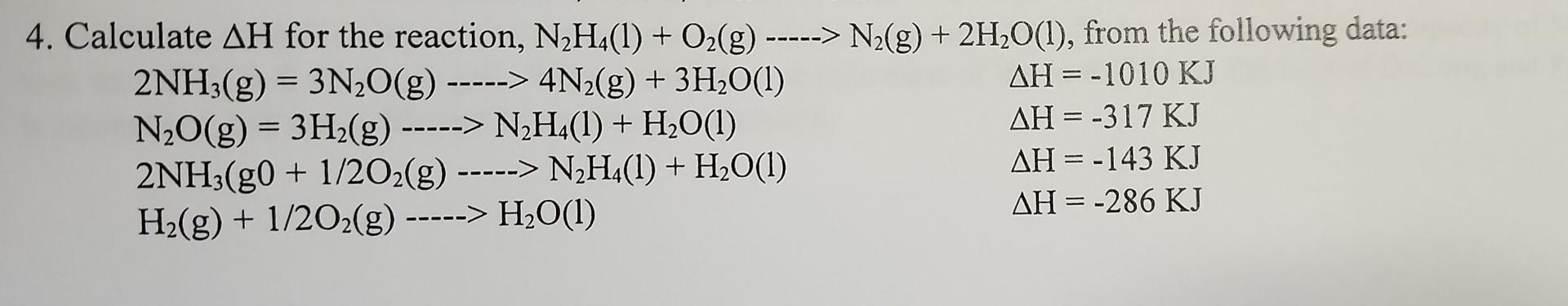 Solved 4. Calculate ΔH for the reaction, N2H4(l)+O2( g)⋯>N2( | Chegg.com