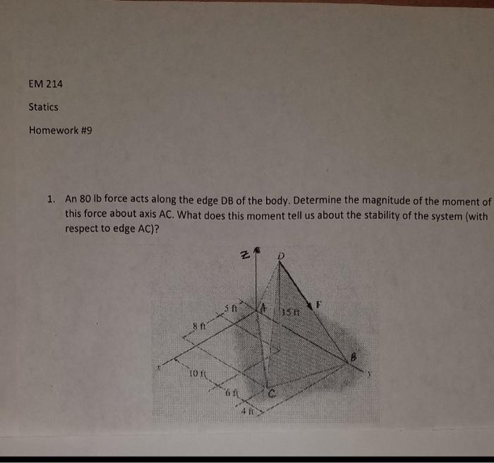 Solved EM 214 Statics Homework #9 1. An 80 lb force acts | Chegg.com