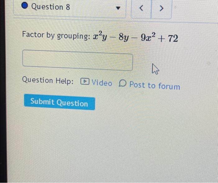 Solved Question 8 Factor by grouping: x²y - 8y- 9x² + 72 h | Chegg.com