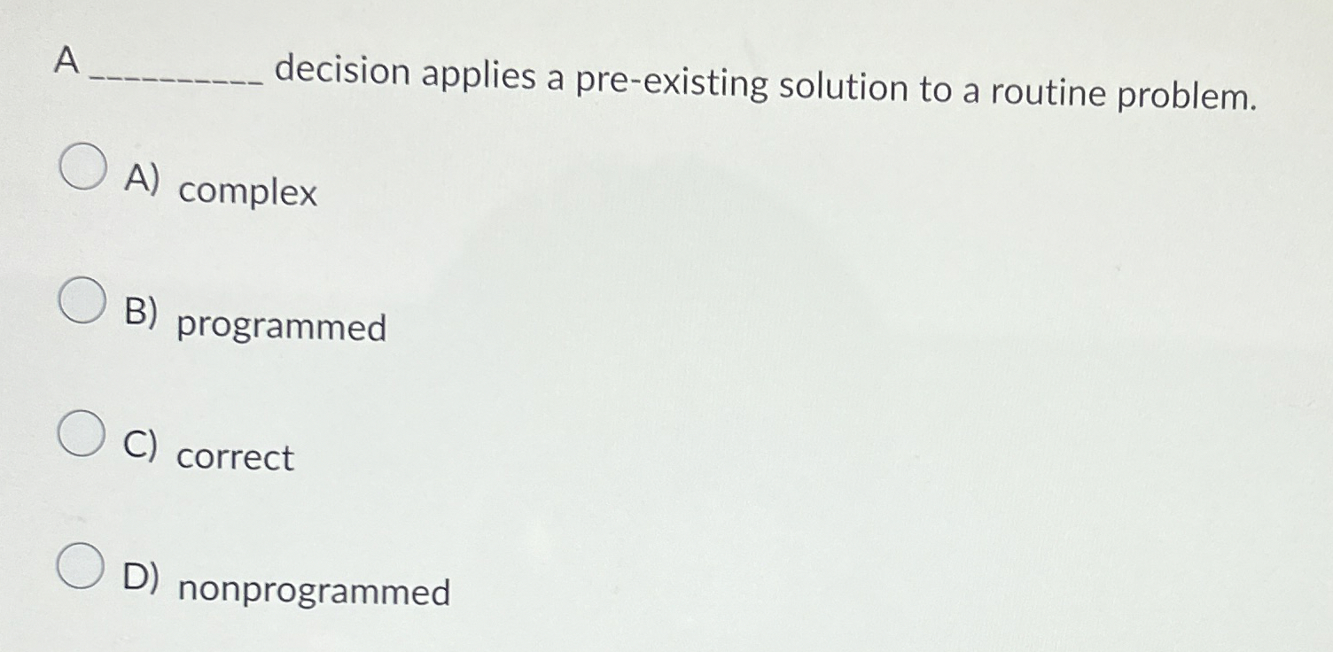 Solved Adecision applies a pre-existing solution to a | Chegg.com