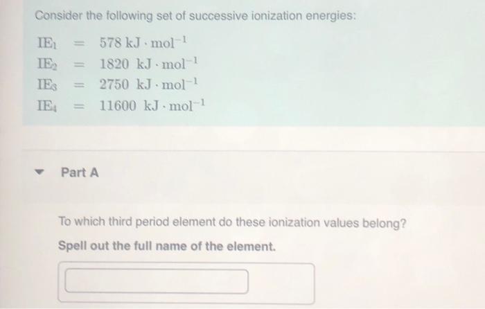 Solved Consider the following set of successive ionization | Chegg.com