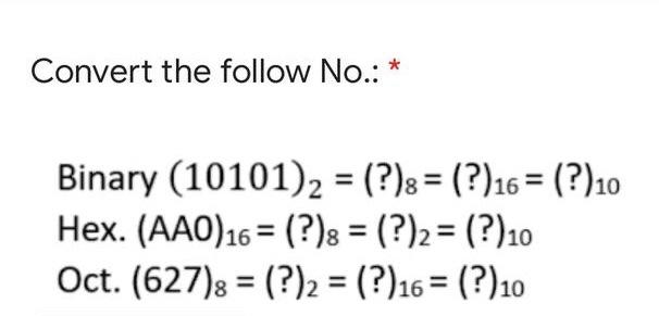 Solved Convert the follow No.: * Binary (10101)2 = (?)3 = | Chegg.com