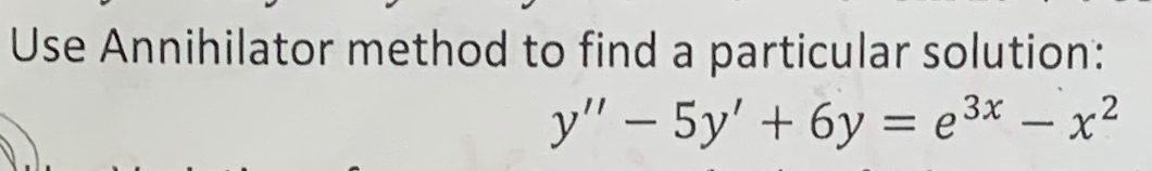 Solved Use Annihilator method to find a particular | Chegg.com