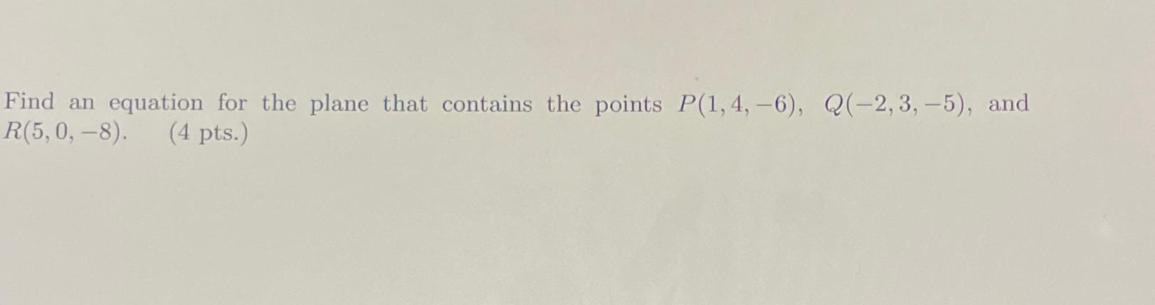 Solved Find an equation for the plane that contains the | Chegg.com