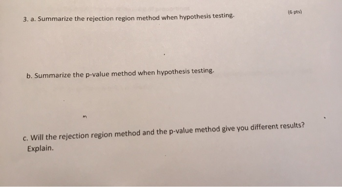 Solved (6 pts) 3. a. Summarize the rejection region method | Chegg.com