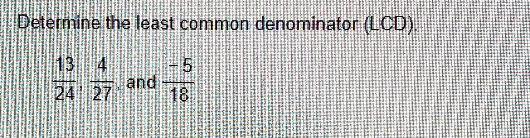 Solved Determine the least common denominator | Chegg.com