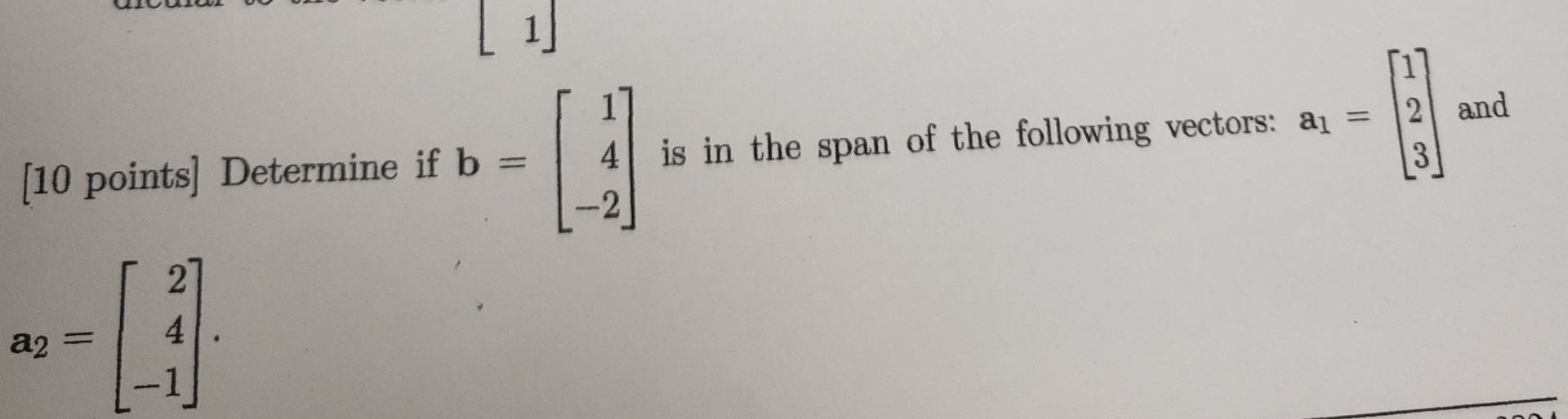 Solved [10 ﻿points] ﻿Determine if b=[14-2] ﻿is in the span | Chegg.com