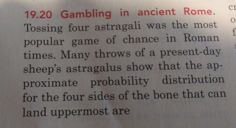 Solved 19.20 Gambling in ancient Rome. cr Tossing four | Chegg.com
