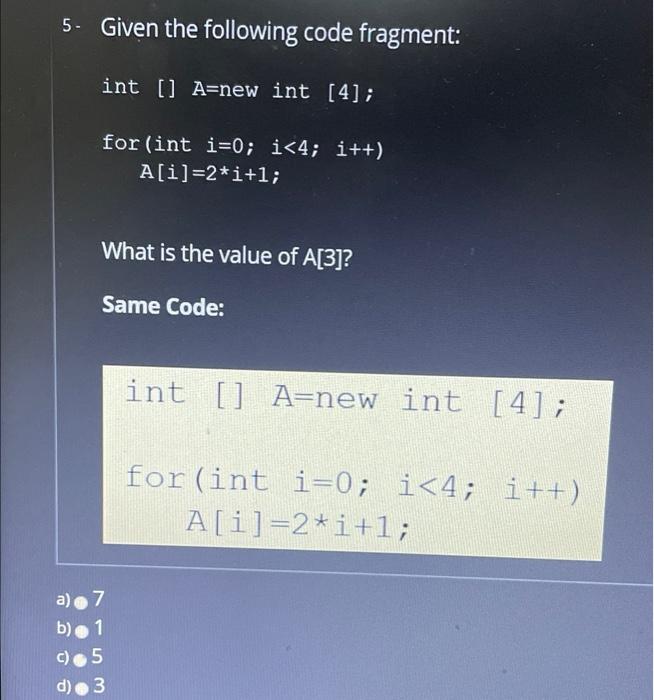 Solved 5. Given the following code fragment: int [] A=new | Chegg.com