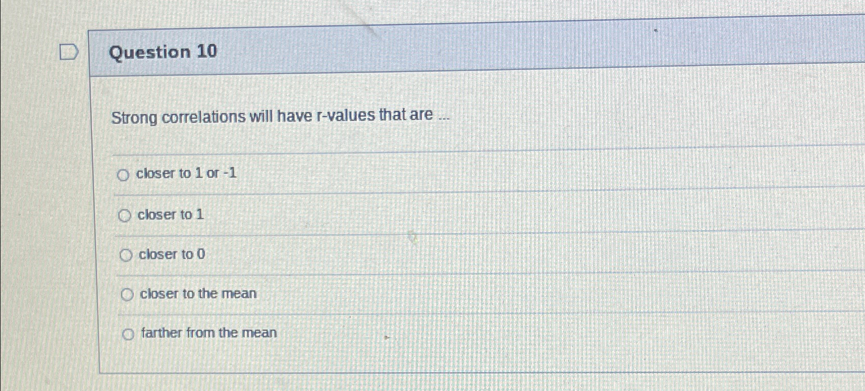 Solved Question 10Strong correlations will have r-values | Chegg.com