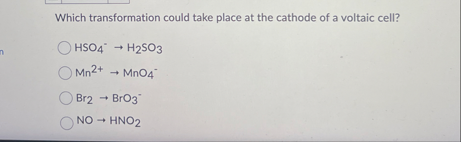 Solved Which transformation could take place at the cathode | Chegg.com
