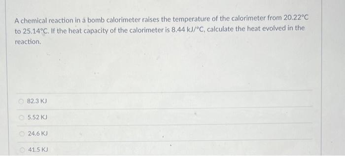 Solved A chemical reaction in a bomb calorimeter raises the | Chegg.com