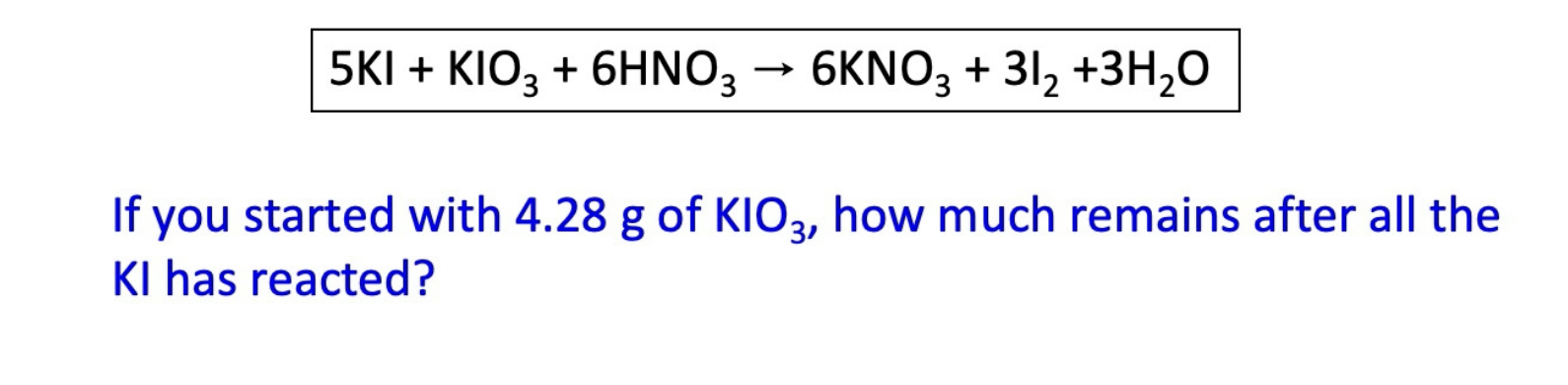 Solved 5KI+KIO3+6HNO3→6KNO3+3I2+3H2OIf you started with | Chegg.com