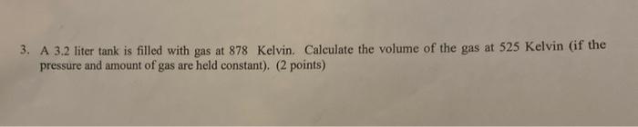 Solved 3. A 3.2 liter tank is filled with gas at 878 Kelvin. | Chegg.com