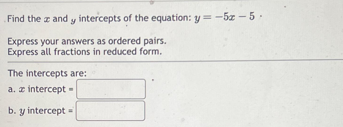Solved Find the x ﻿and y ﻿intercepts of the equation: | Chegg.com