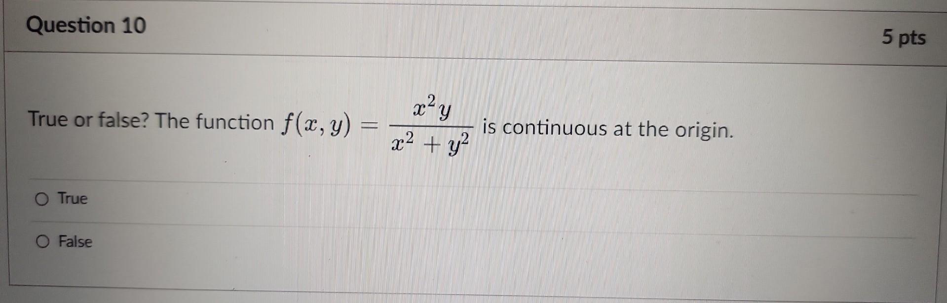 Solved True or false? The function f(x,y)=x2+y2x2y is | Chegg.com