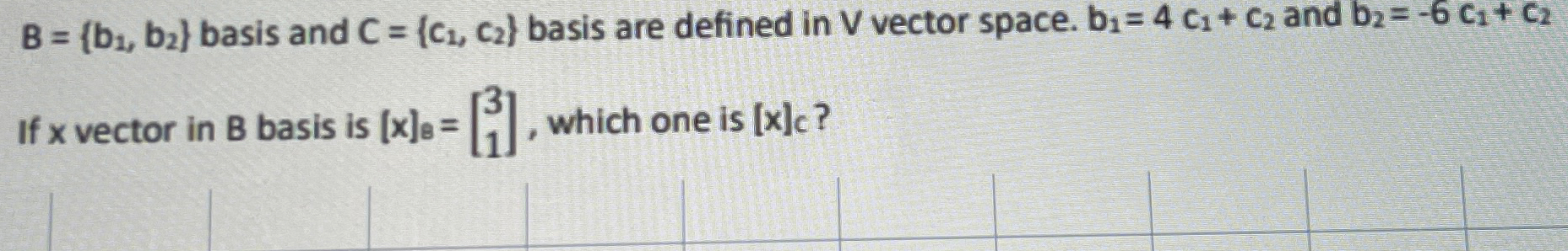 Solved B={b1,b2} ﻿basis and C={c1,c2} ﻿basis are defined in | Chegg.com