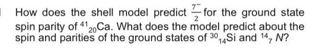 Solved How does the shell model predict 27− for the ground | Chegg.com