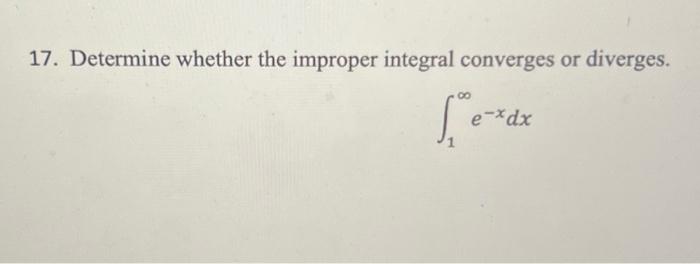 Solved 17. Determine whether the improper integral converges | Chegg.com