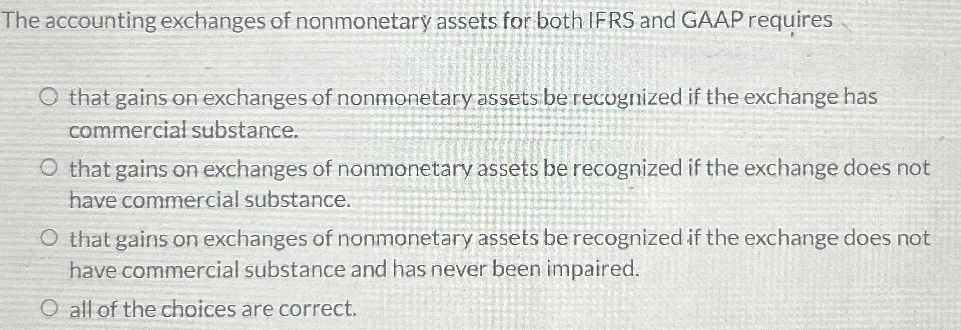 Solved The accounting exchanges of nonmonetary assets for | Chegg.com