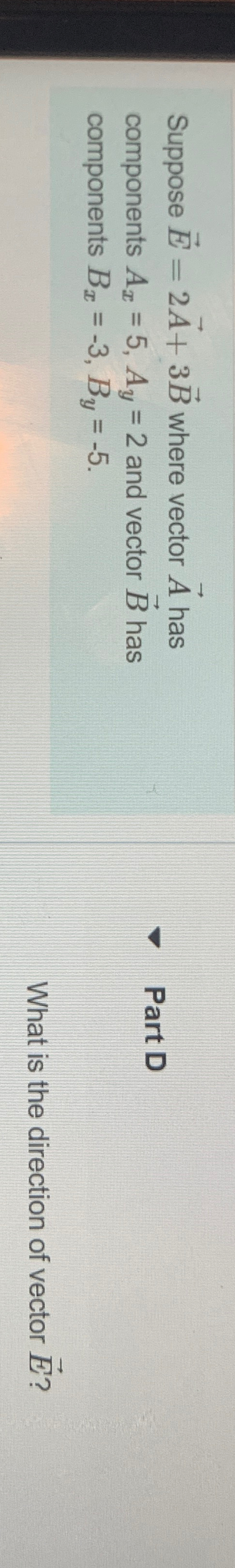 Solved Suppose vec(E)=2vec(A)+3vec(B) ﻿where vector vec(A) | Chegg.com