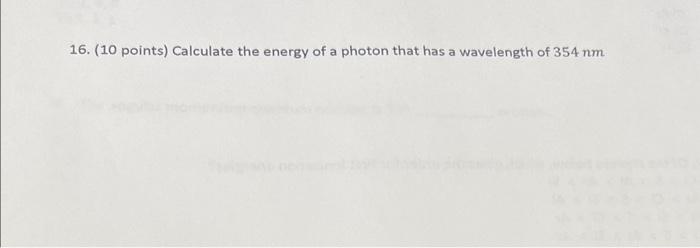 Solved 16. ( 10 points) Calculate the energy of a photon | Chegg.com