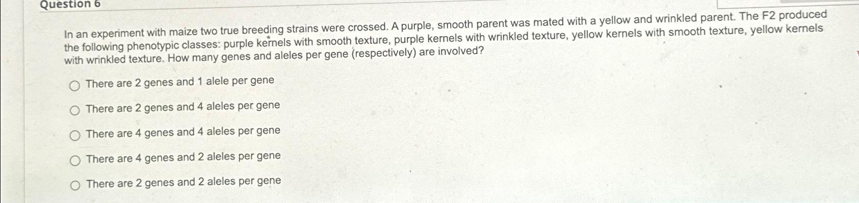 Solved Question 6In an experiment with maize two true | Chegg.com