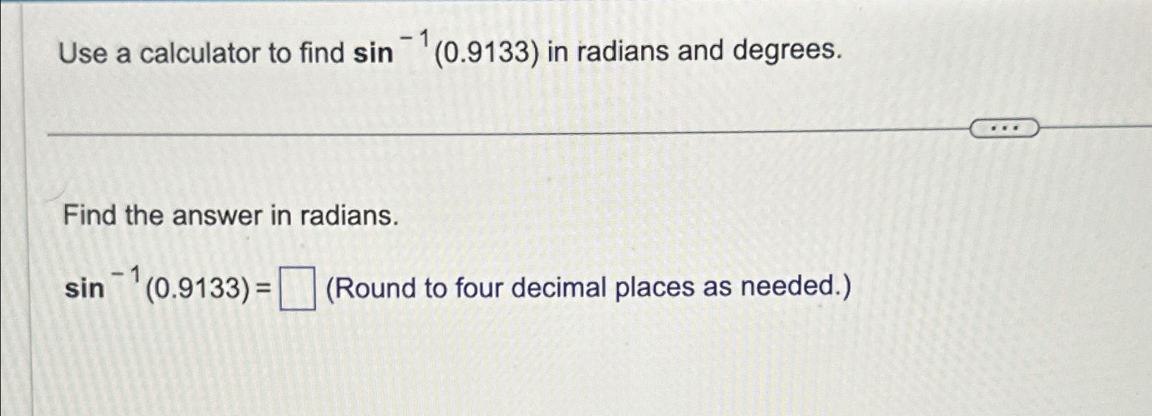 Solved Use a calculator to find sin-1(0.9133) ﻿in radians | Chegg.com