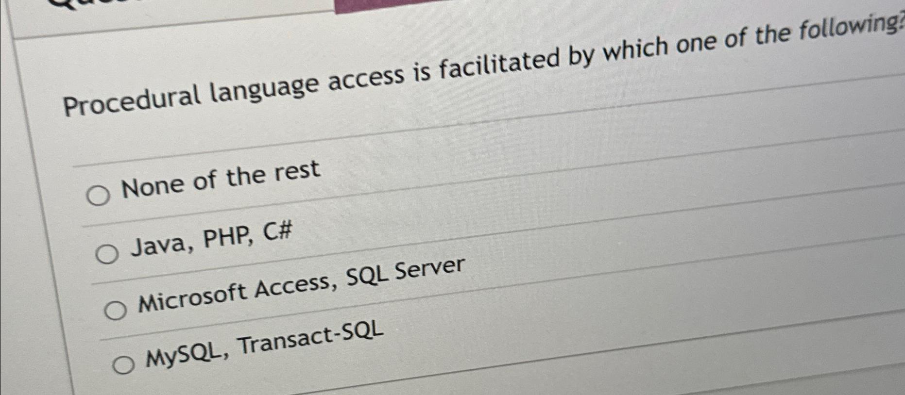 Solved Procedural language access is facilitated by which | Chegg.com