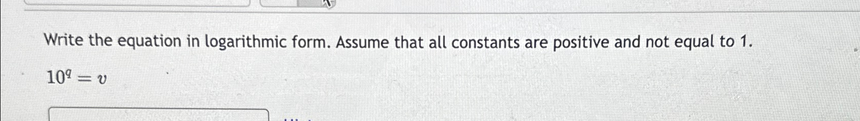 Solved Write the equation in logarithmic form. Assume that | Chegg.com