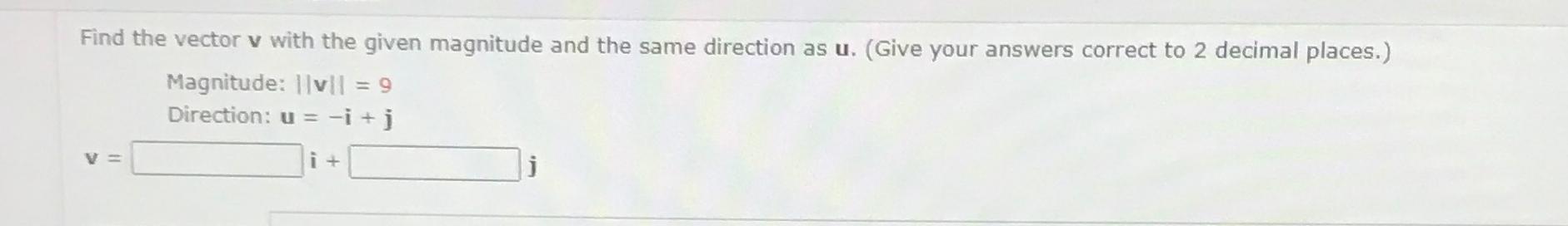 Solved Find The Vector V ﻿with The Given Magnitude And The
