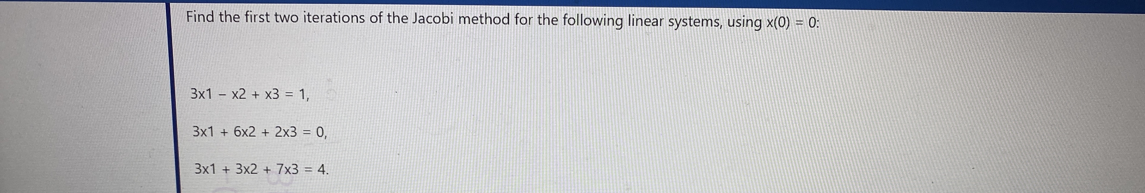 Solved Find the first two iterations of the Jacobi method | Chegg.com