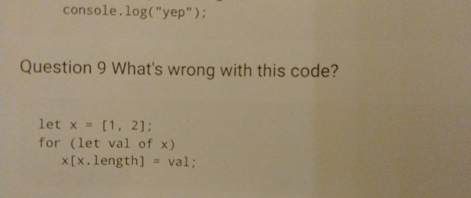 Solved console. log("yep"); Question 9 What's wrong with | Chegg.com