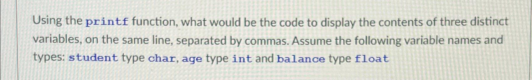 Solved Using the printf function, what would be the code to | Chegg.com