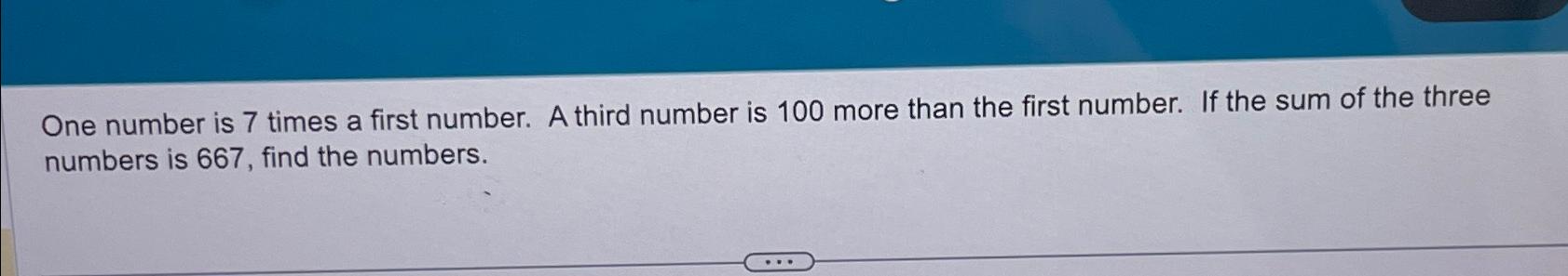 Solved One number is 7 ﻿times a first number. A third number | Chegg.com