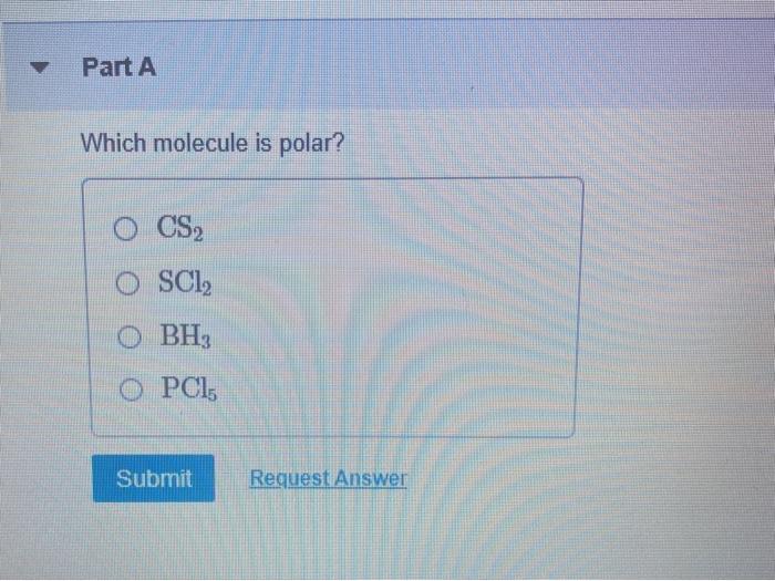 Solved Part A Which molecule is polar? CS2 O SC12 ОВН, OPCI, | Chegg.com